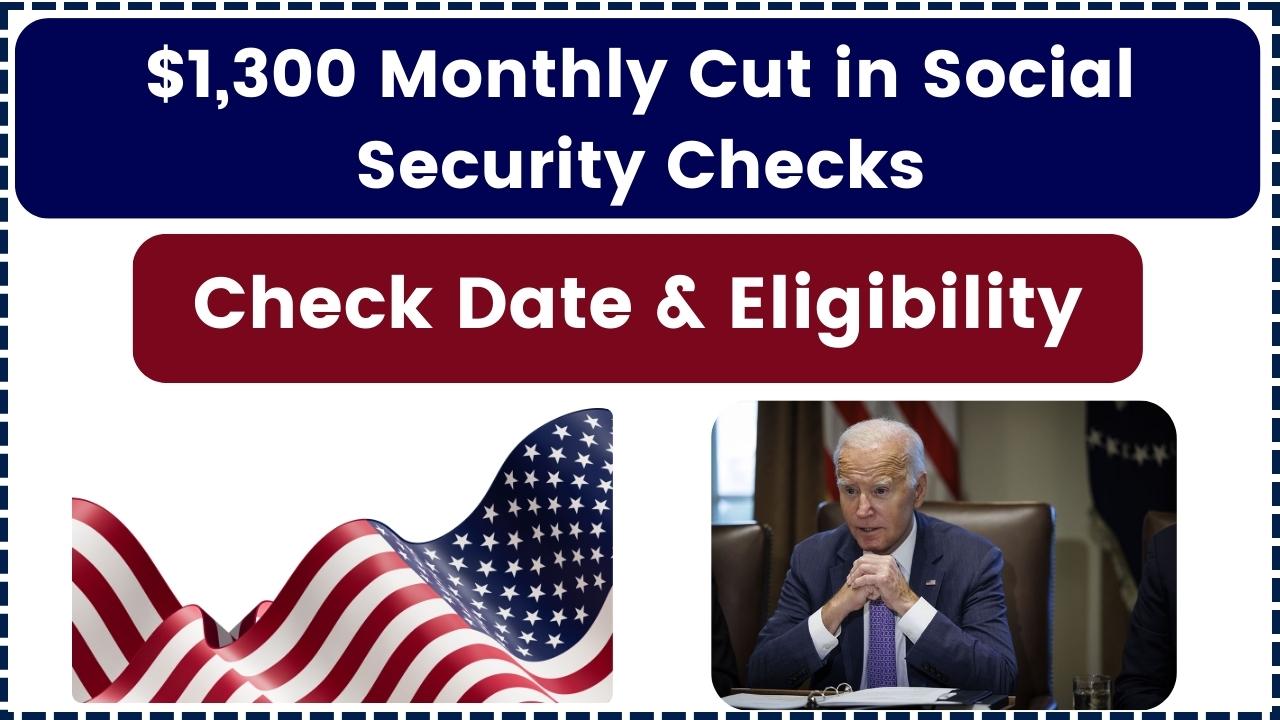 1 300 Monthly Cut In Social Security Checks Check Date And Eligibility
