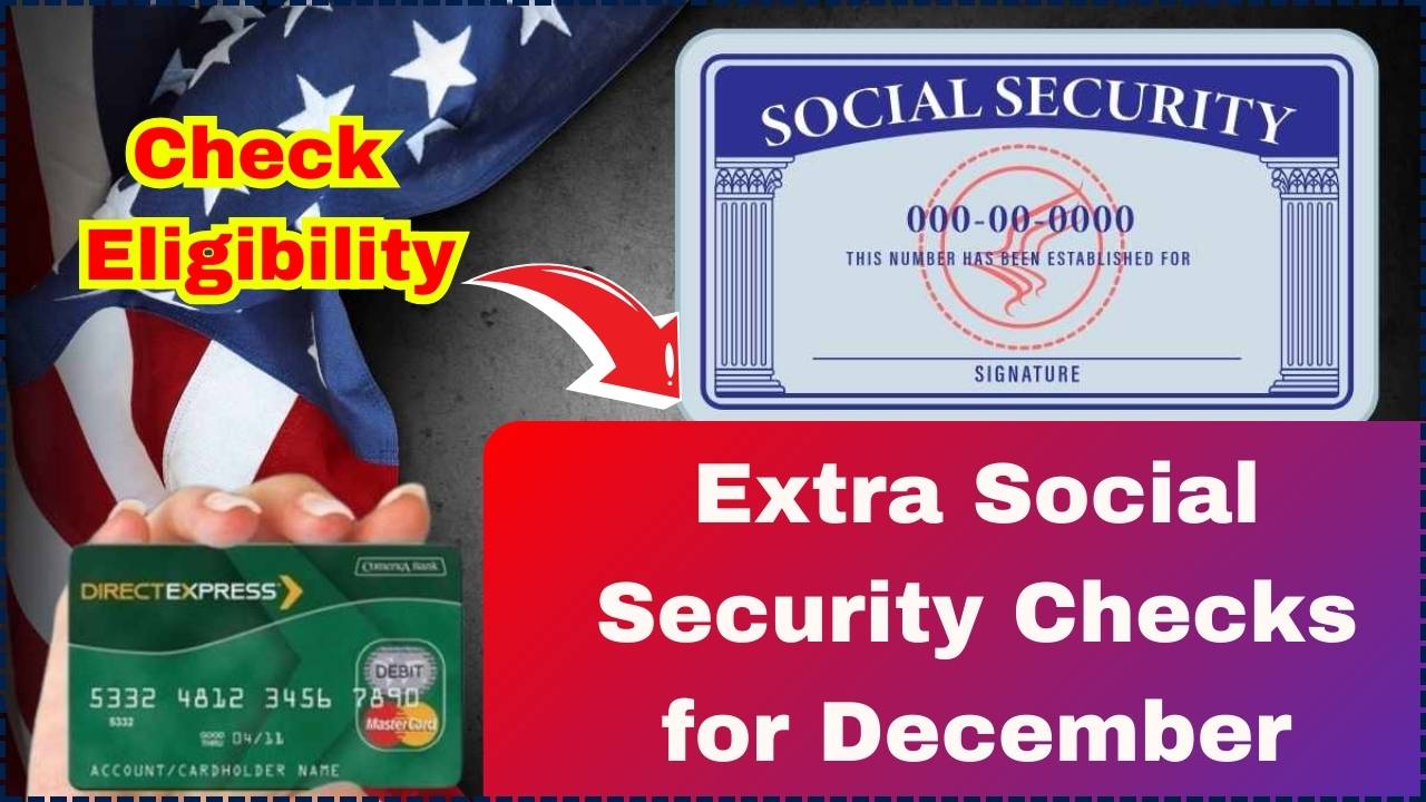 Extra Social Security Checks For December 2024 Check Eligibility